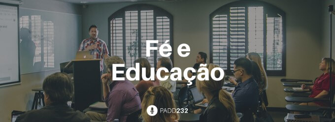 #PADD232: Fé E Educação | Pelo Amor de Deus